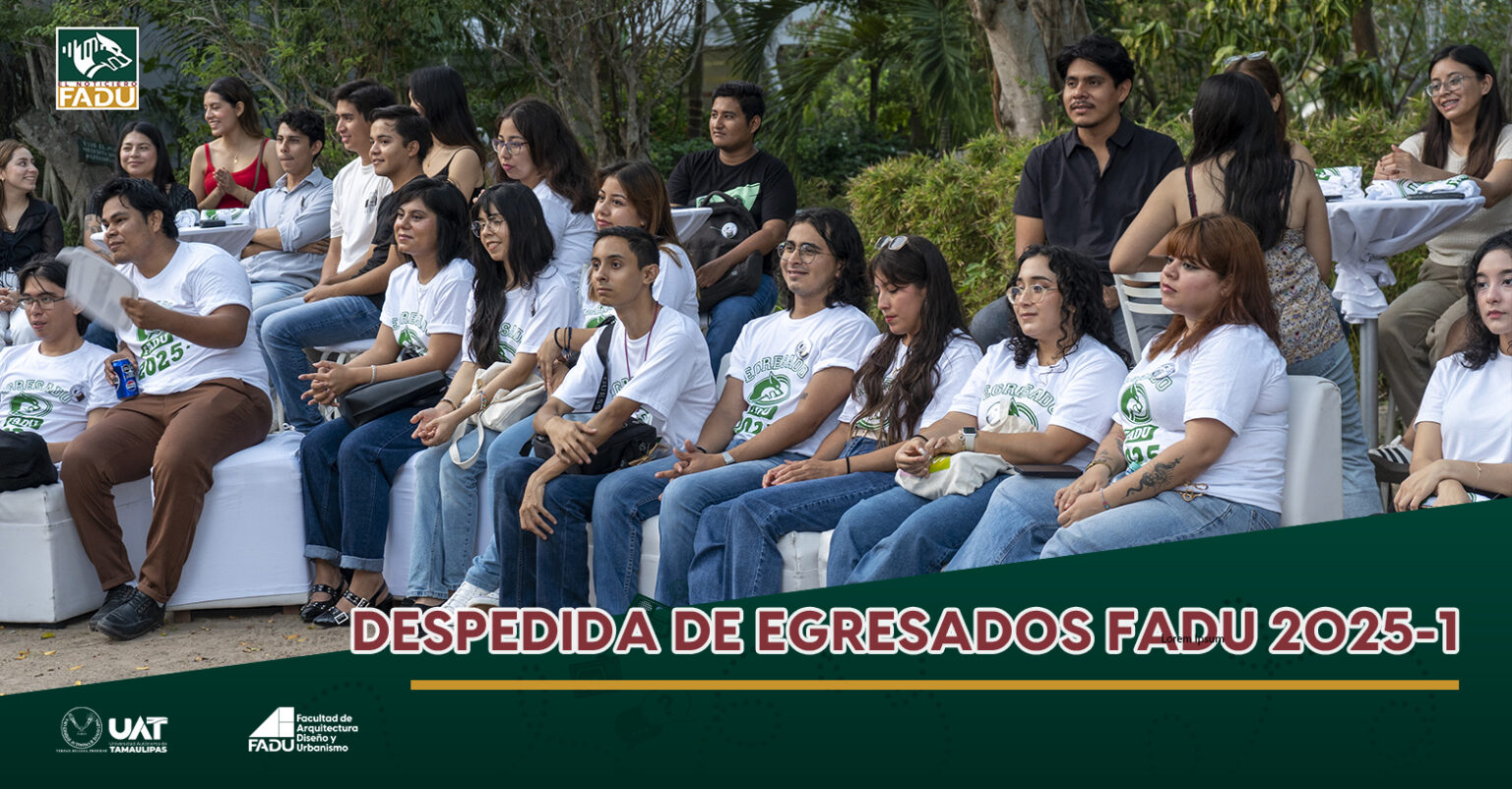 Despedida de egresados FADU 2025-1 - Facultad de Arquitectura, Diseño y ...